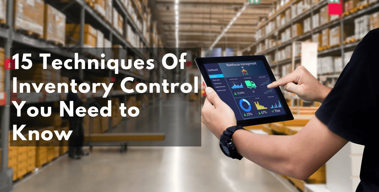 15 Techniques Of Inventory Control to Success in 2023