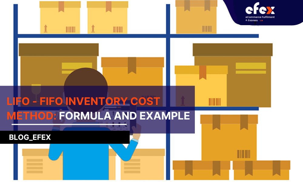 LIFO-FIFO Inventory Cost Method: How To Calculate And Example