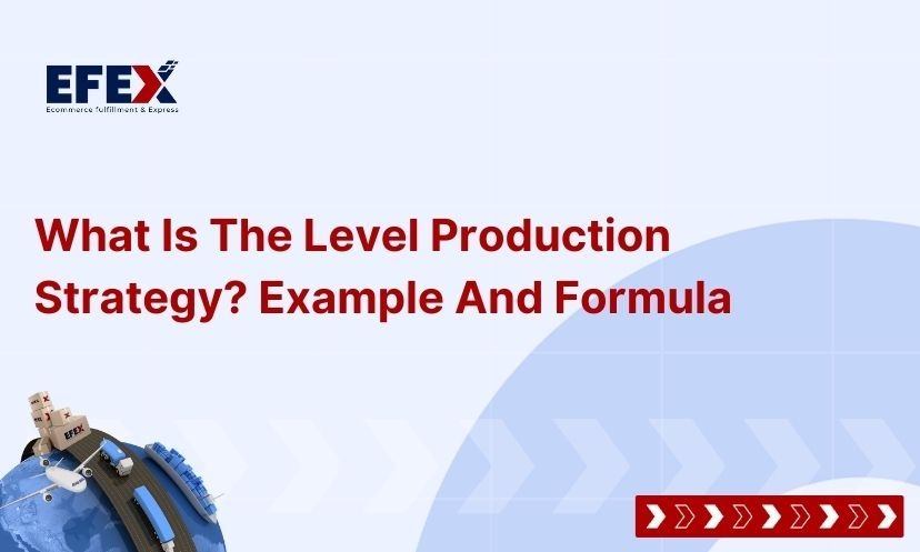 What Is The Level Production Strategy? Example And Formula
