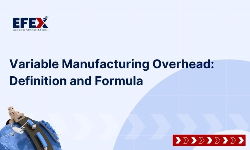 Variable Manufacturing Overhead: Definition and Formula